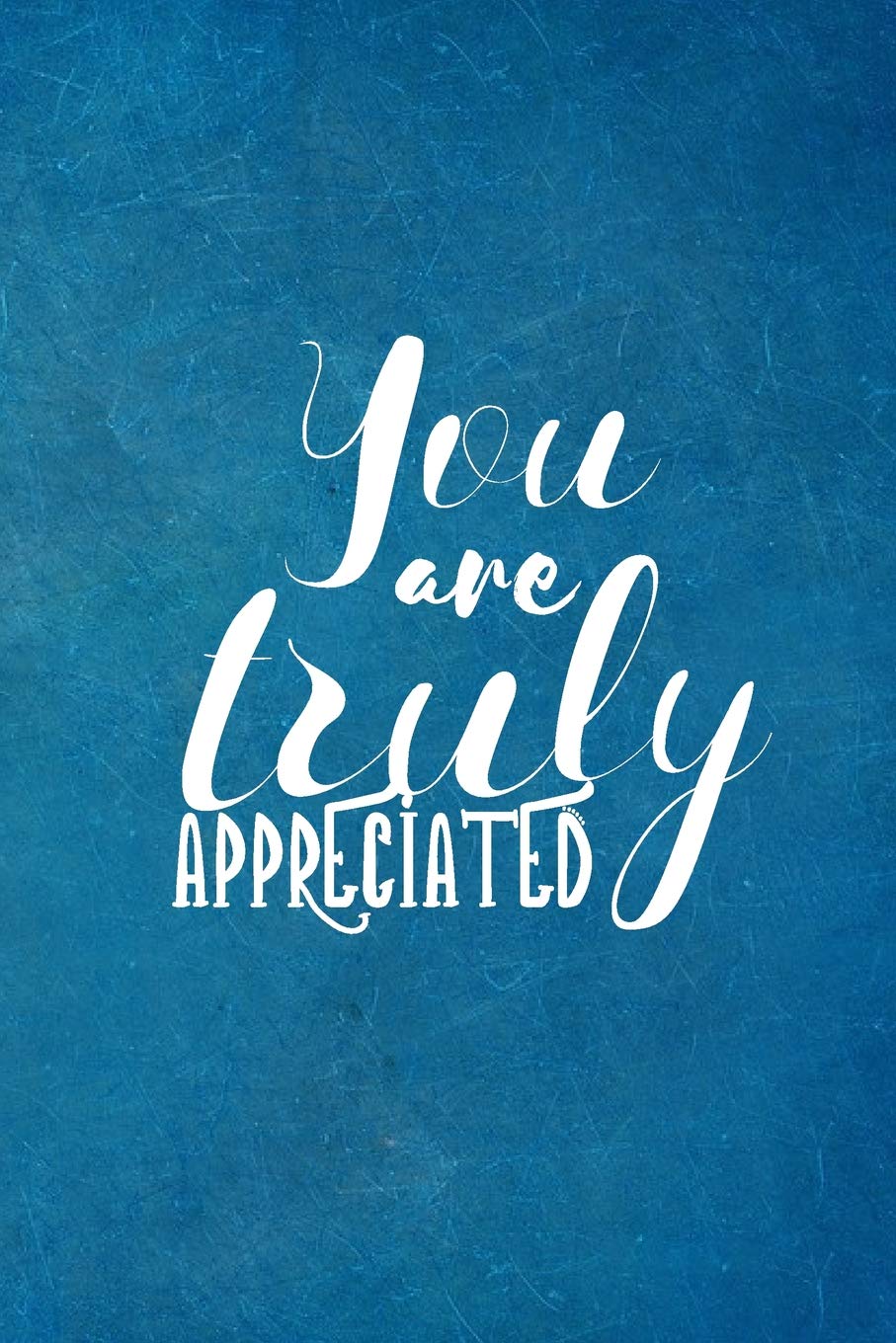You are Truly Appreciated: Appreciation Gift- Lined Blank Notebook ...