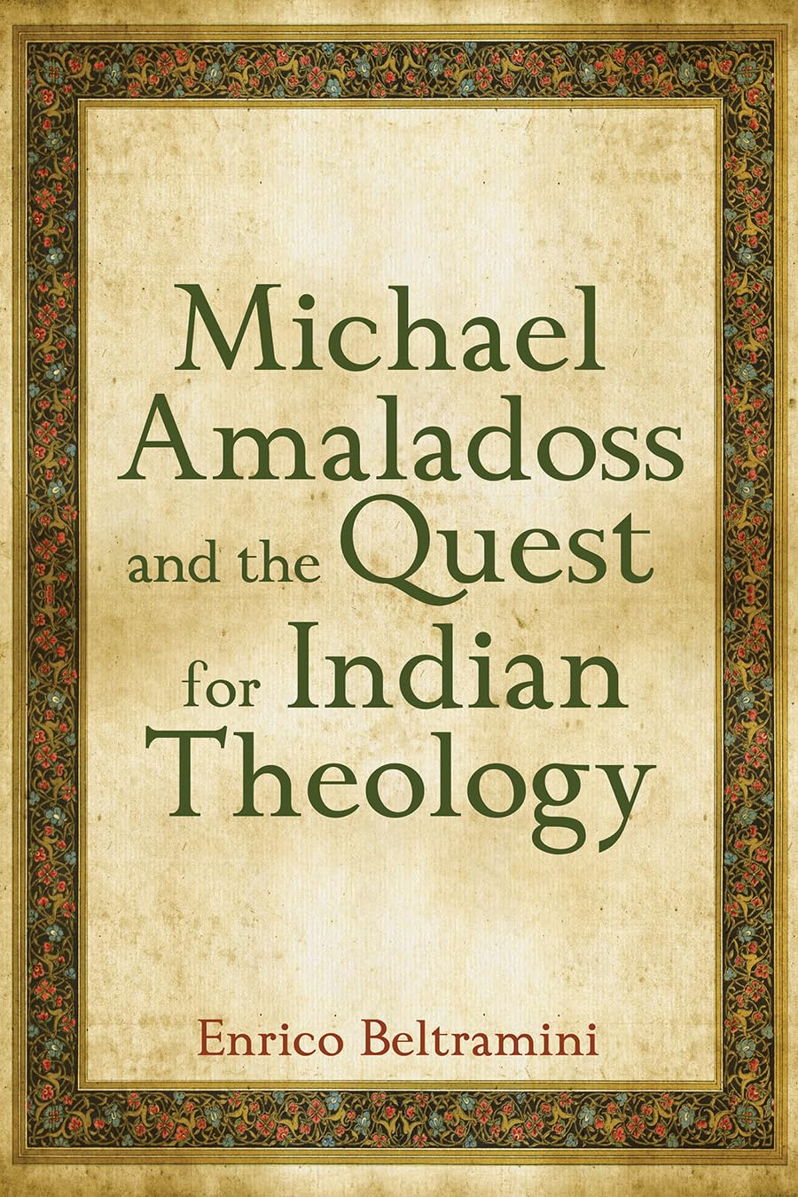 Michael Amaladoss and the Quest for Indian Theology: Beltramini, Enrico ...