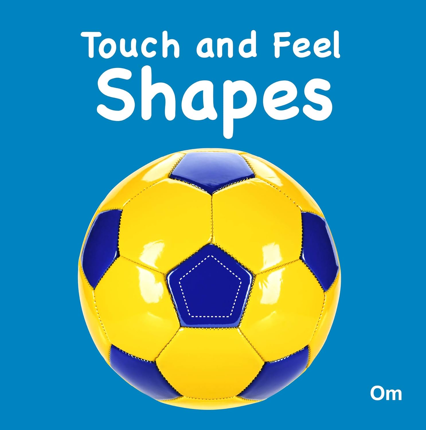 Touch and Feel Shapes: Om Books Editorial Team: 9789385273056: Amazon ...
