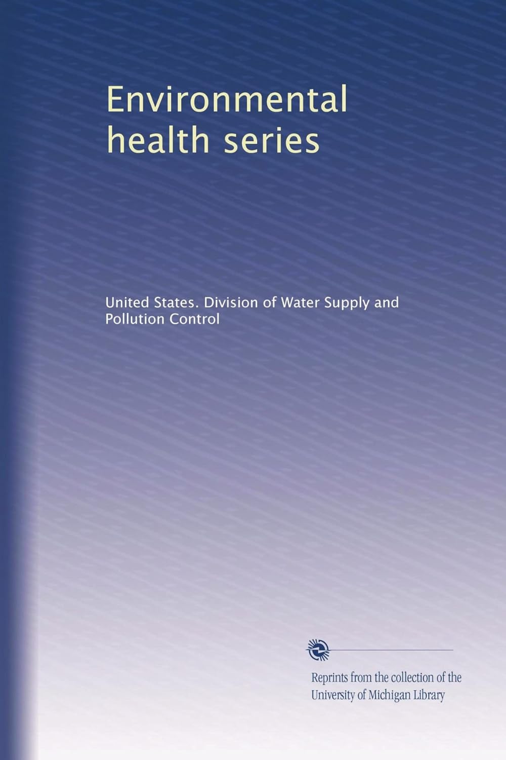 Amazon.com: Environmental health series: United States. Division of ...