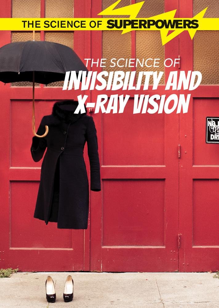 The Science of Invisibility and X-Ray Vision (The Science of ...