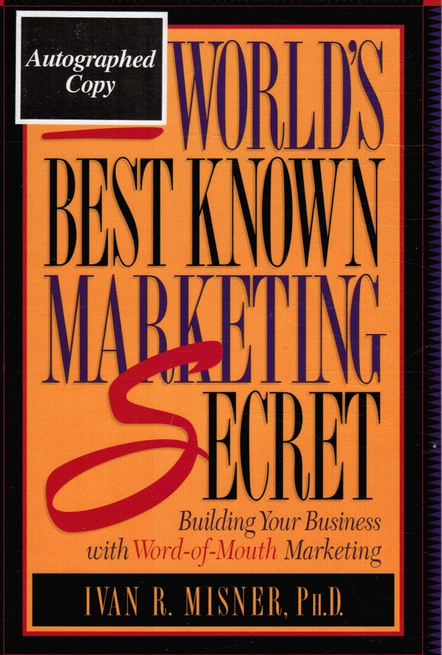 The World's Best Known Marketing Secret: Building Your Business with ...