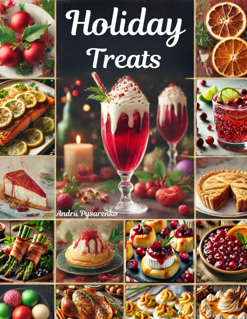 Holiday Treats: Cookbook Perfect Recipes -Thanksgiving - Christmas ...