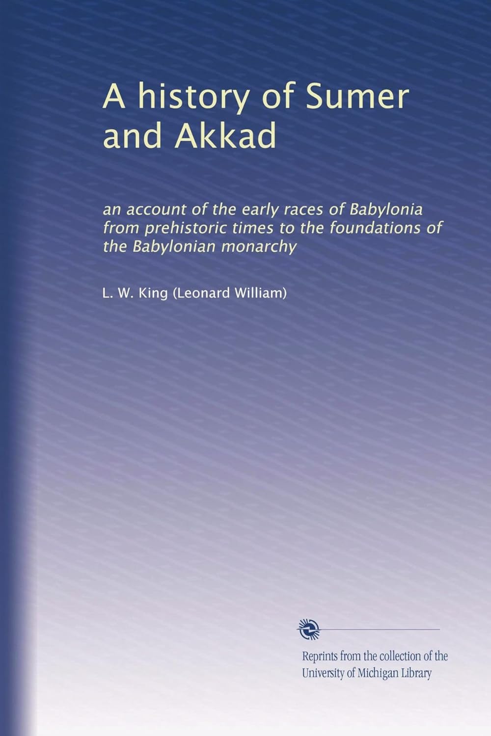 A history of Sumer and Akkad: an account of the early races of ...