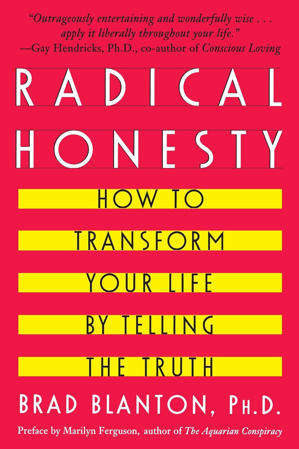 Radical Honesty: How To Transform Your Life By Telling The Truth ...