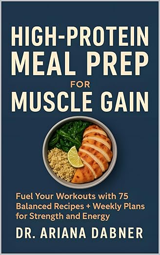 High-Protein Meal Prep for Muscle Gain: Fuel Your Workouts with 75 ...