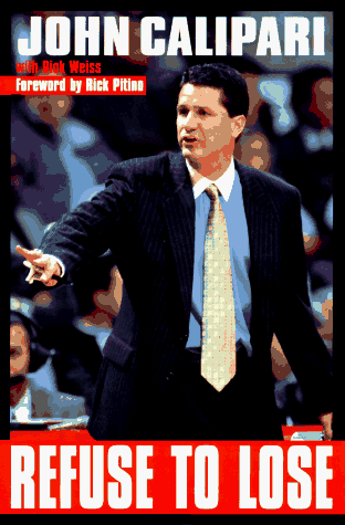 Refuse to Lose: Calipari, John: 9780345408013: Amazon.com: Books