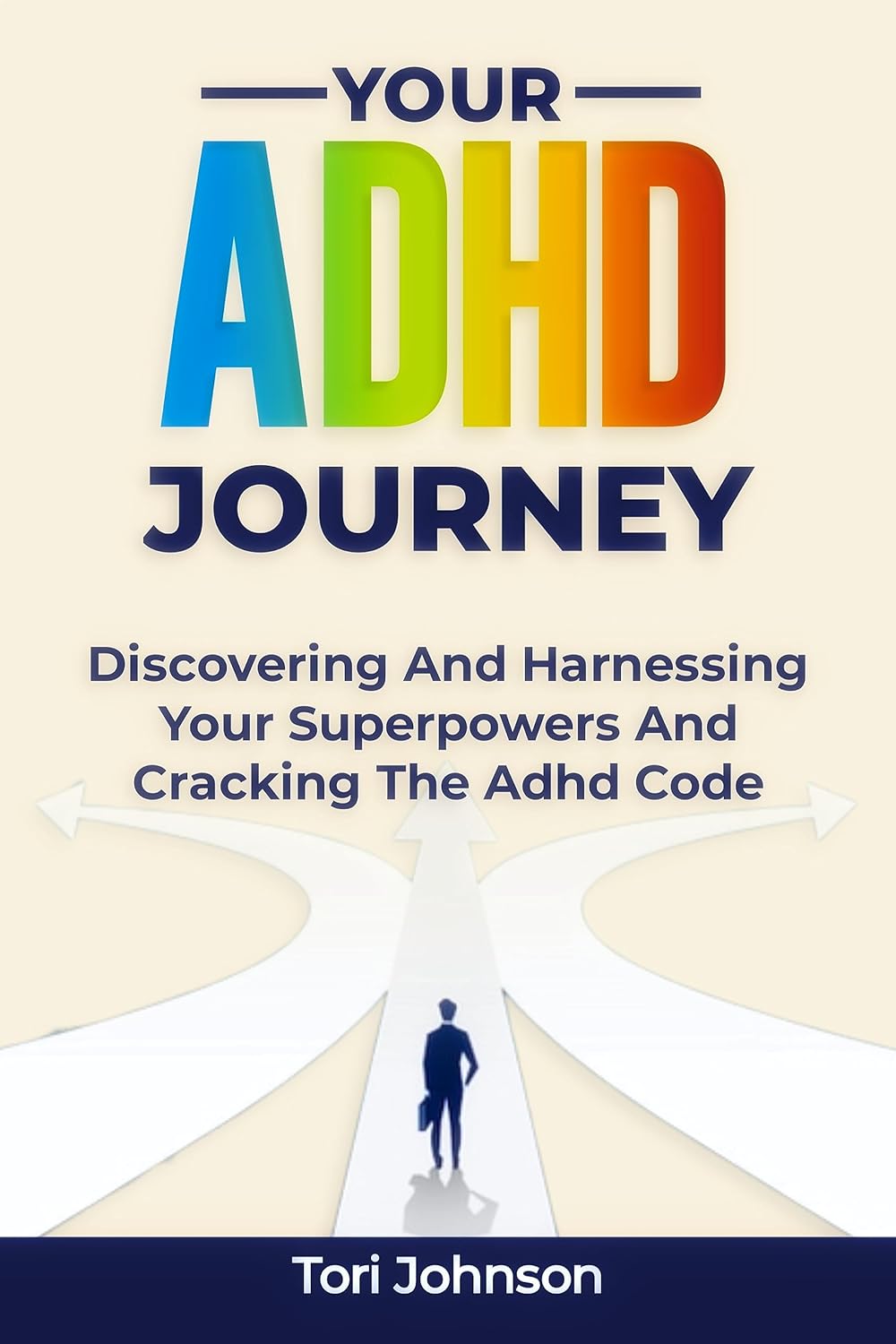 YOUR ADHD JOURNEY : Discovering And Harnessing Your Superpowers And Cracking The Adhd Code ...