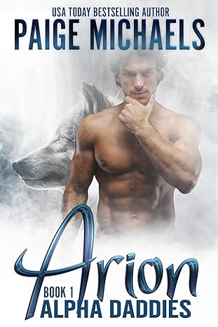 Arion (Alpha Daddies Book 1) - Kindle edition by Michaels, Paige. Literature & Fiction Kindle ...