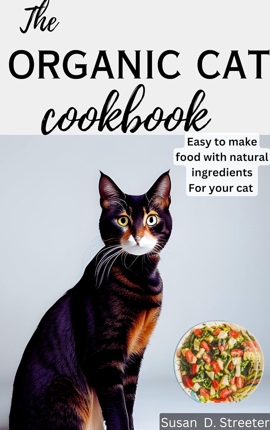 The organic cat cookbook : Easy to make food with natural ingredients ...