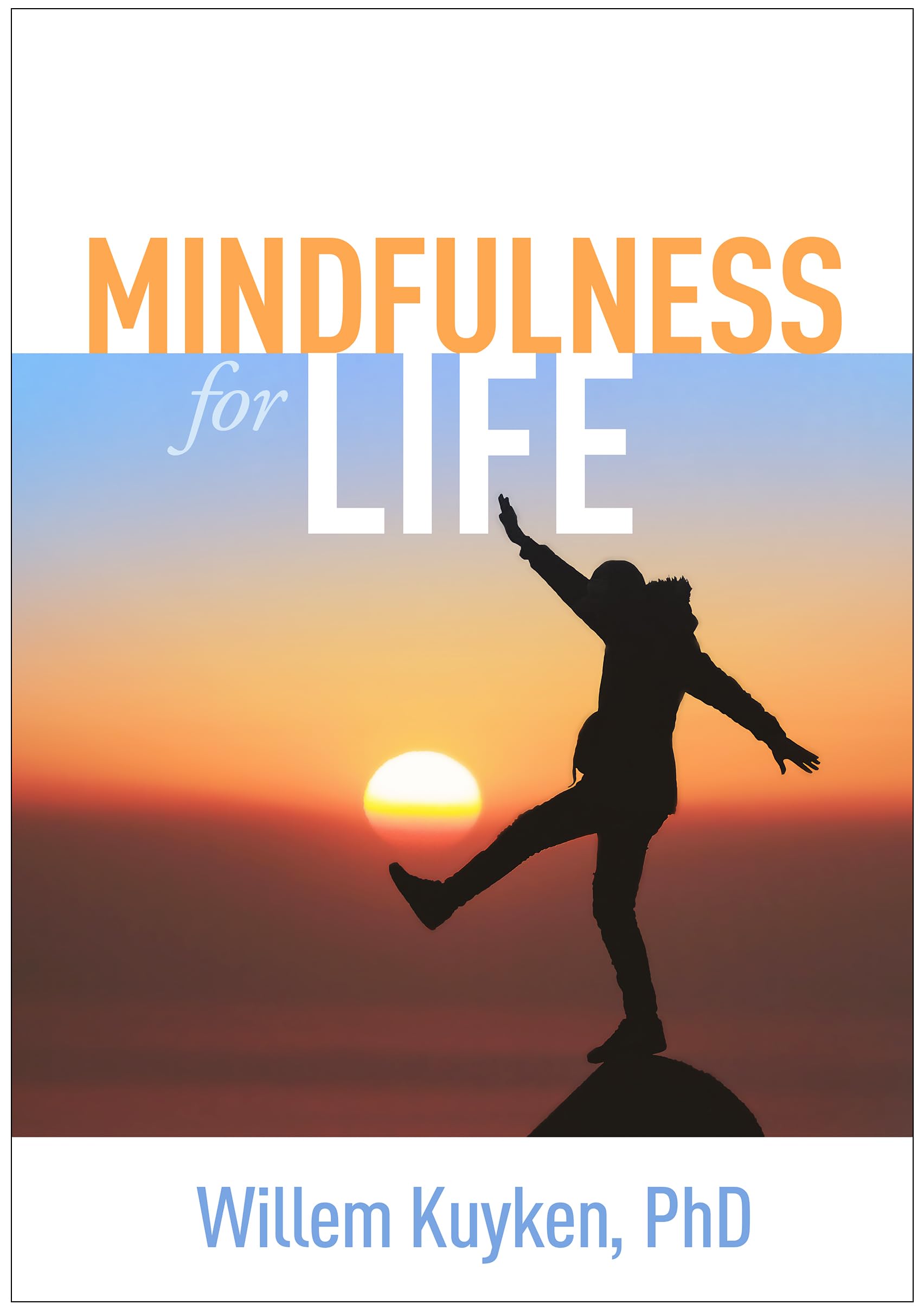 Mindfulness for Life : Kuyken, Willem: Amazon.co.uk: Books
