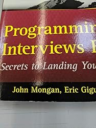 Programming Interviews Exposed: Secrets to Landing Your Next Job: Mongan, John, Kindler, Noah ...
