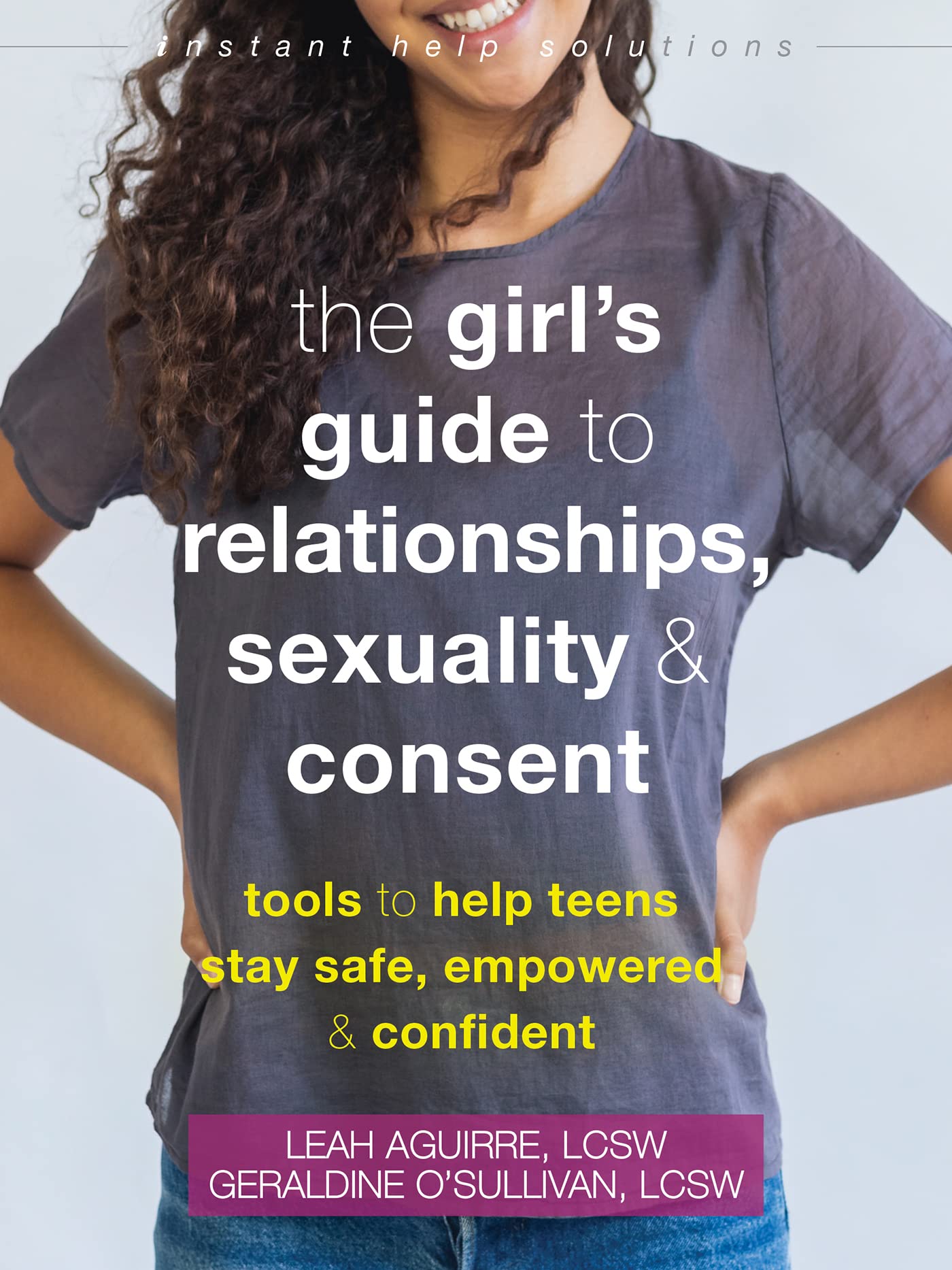 The Teen Girl's Guide to Relationships, Sexuality, and Consent: How to ...
