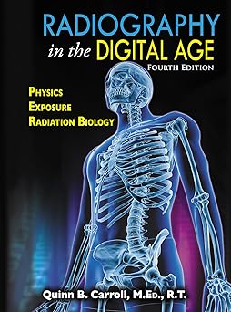 Radiography in the Digital Age: Physics - Exposure - Radiation Biology ...