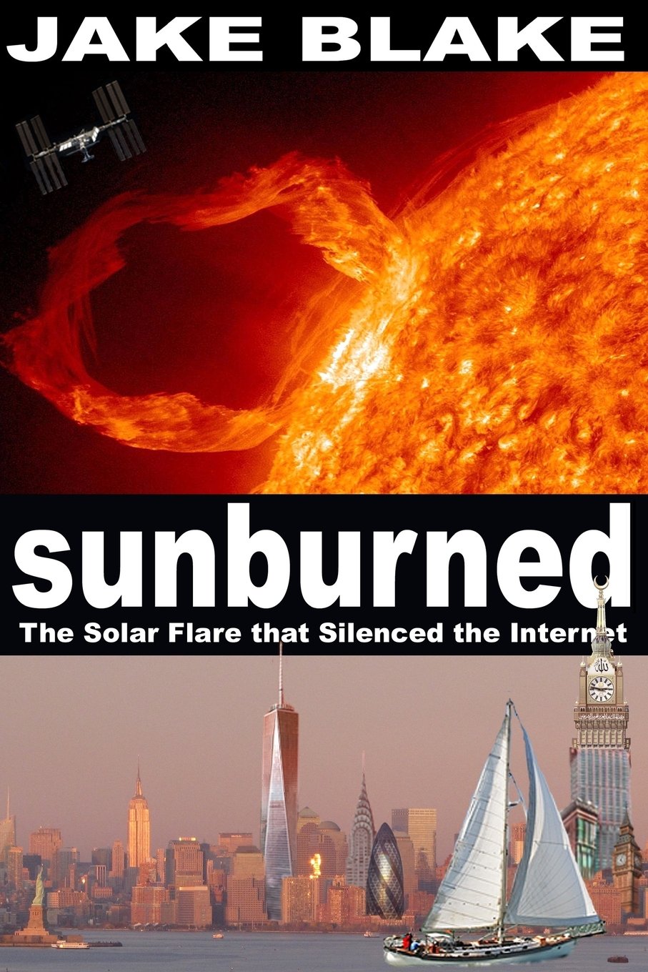 Sunburned: The Solar Flare that Silenced the Internet: Volume 1 : Blake ...