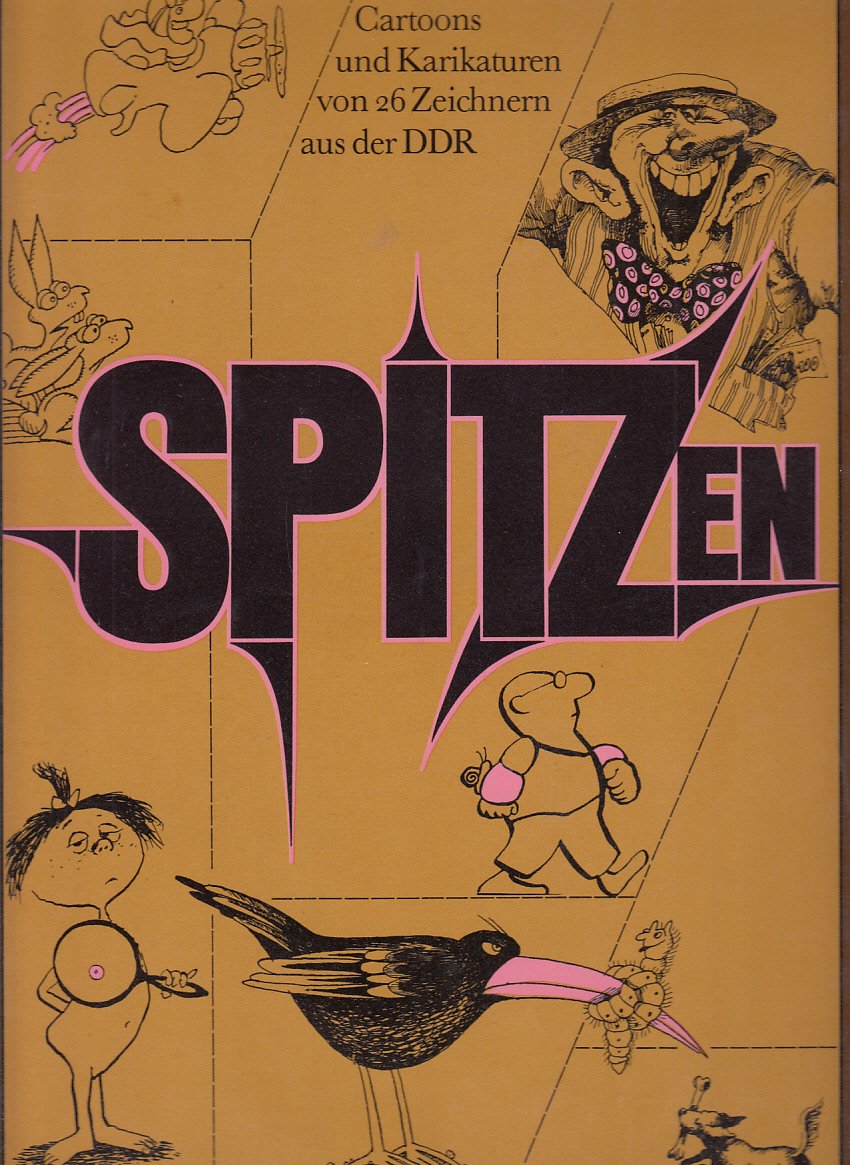 Spitzen. Cartoons und Karikaturen von 26 Zeichnern aus der DDR ...