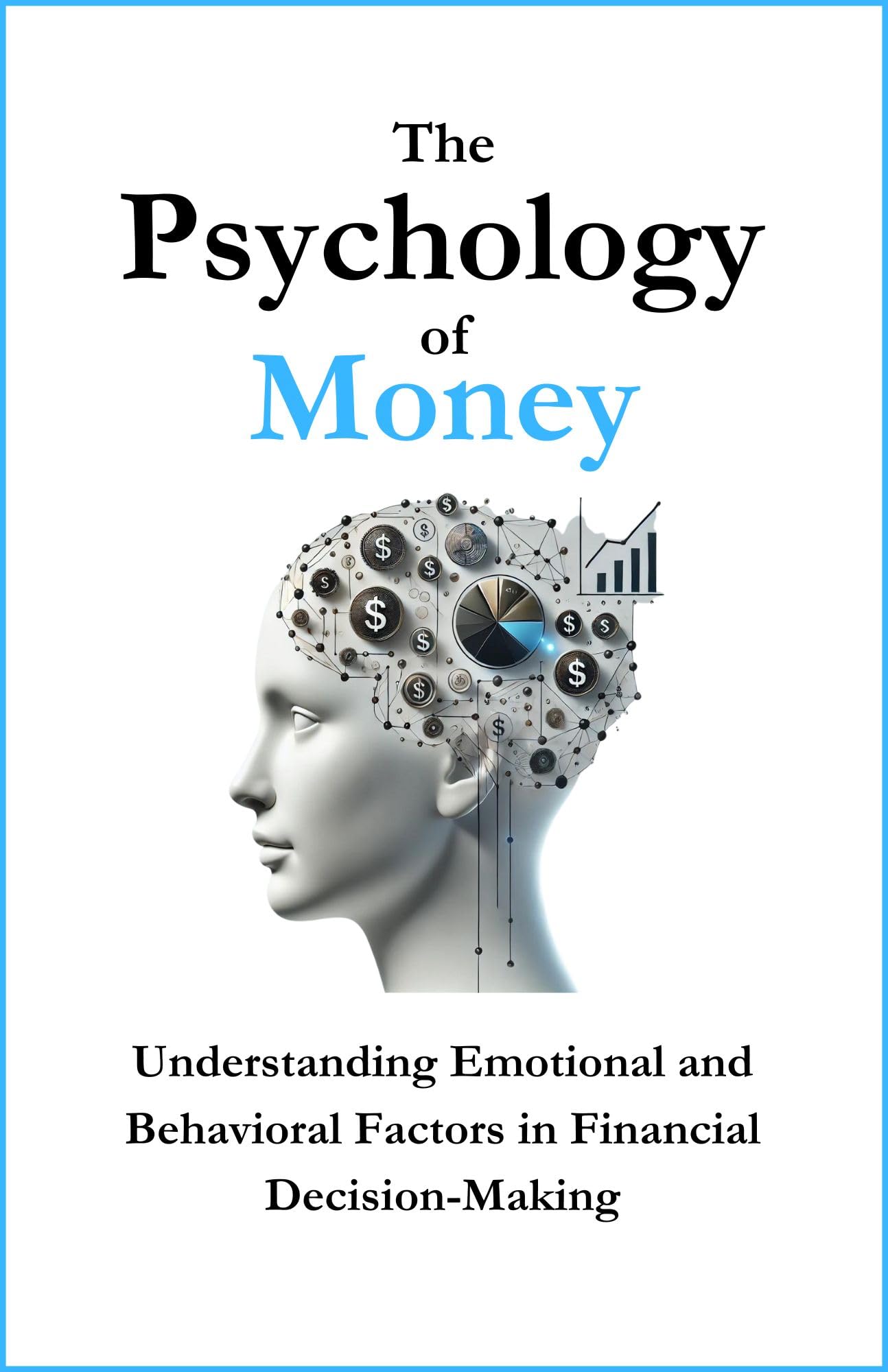 The Psychology of Money: Understanding Emotional and Behavioral Factors ...