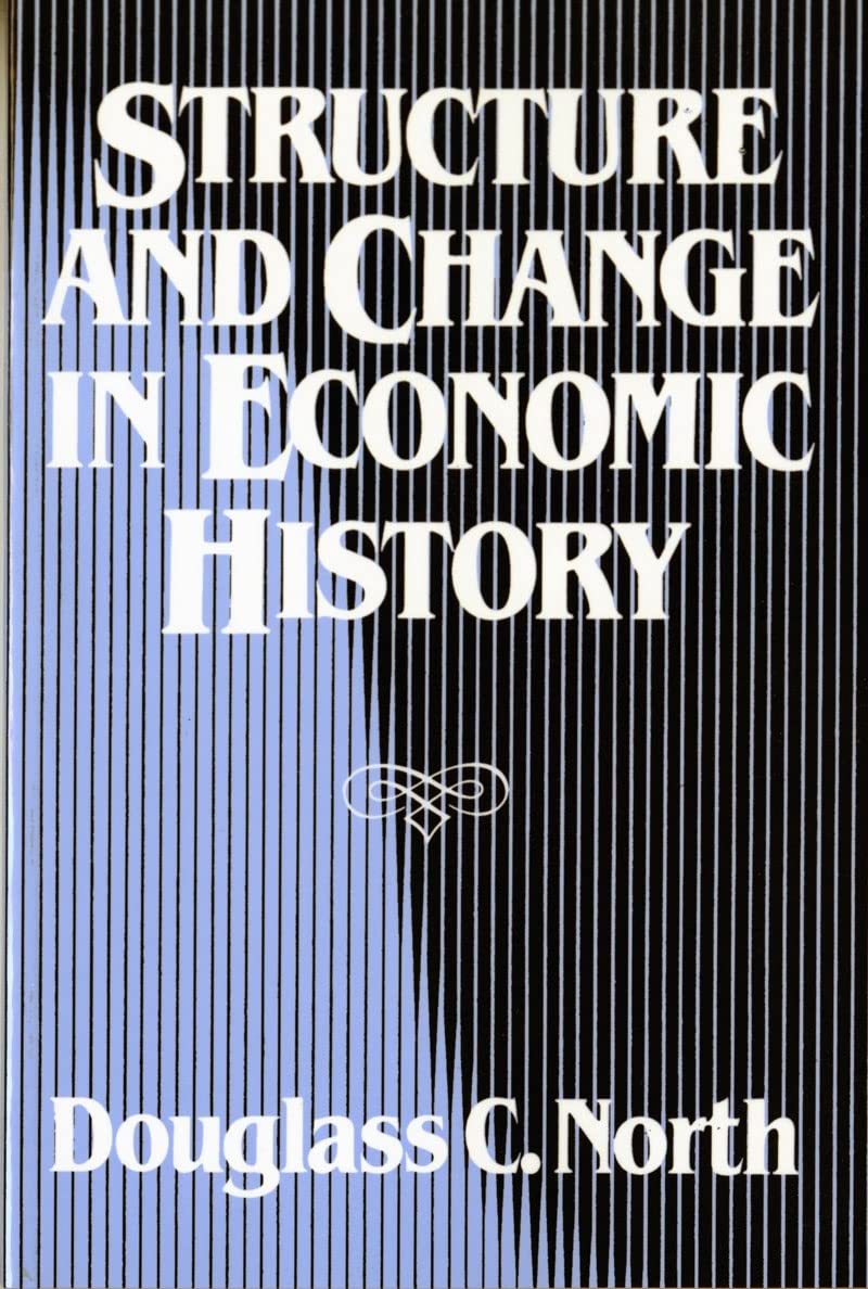 Structure and Change in Economic History: North, Douglass C ...