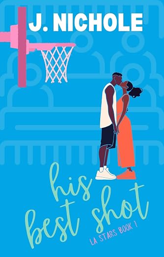 His Best Shot : A Basketball Romance (The L.A. Stars Series Book 1 ...