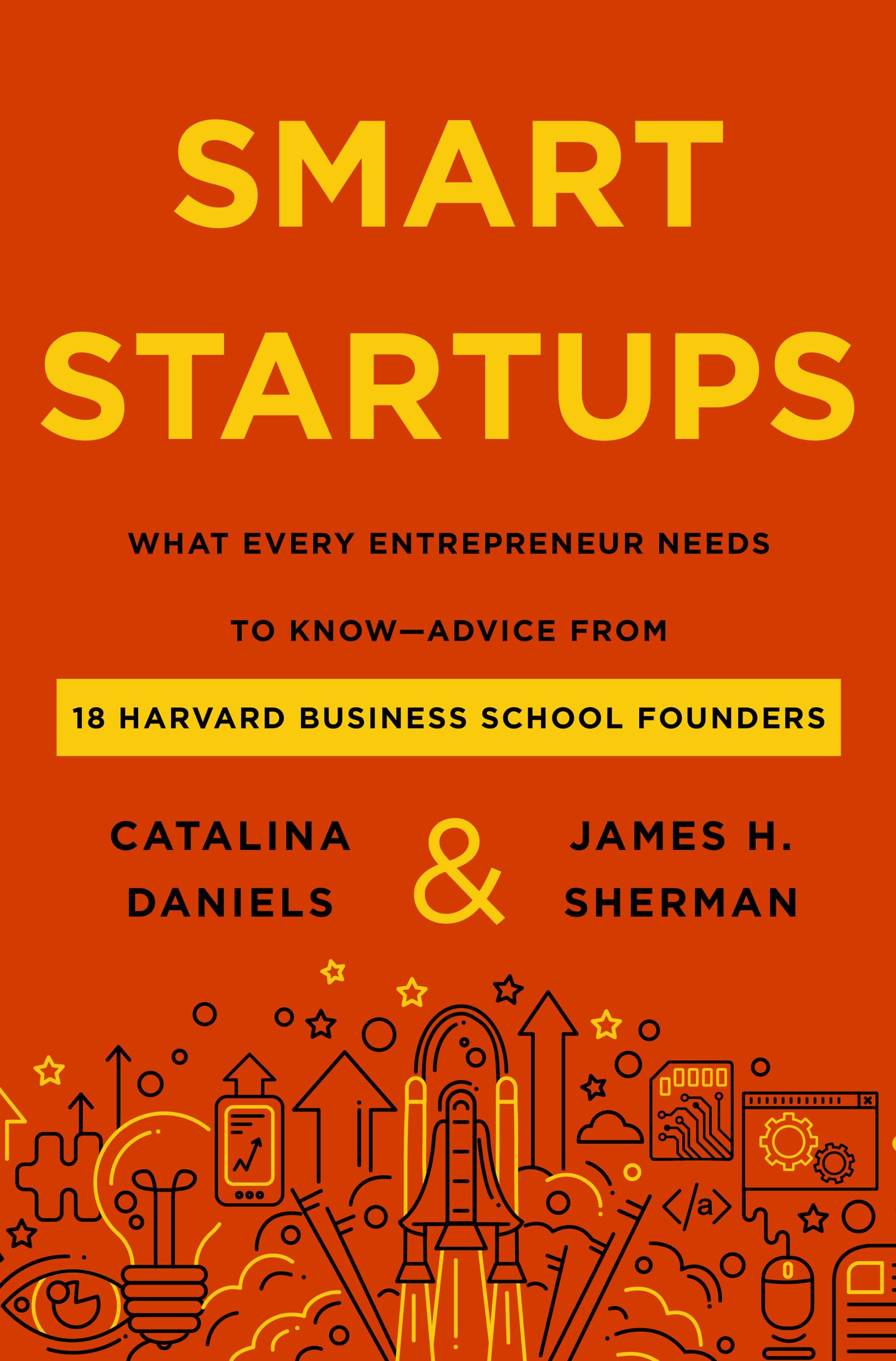 Smart Startups: What Every Entrepreneur Needs to Know-Advice from 18 ...