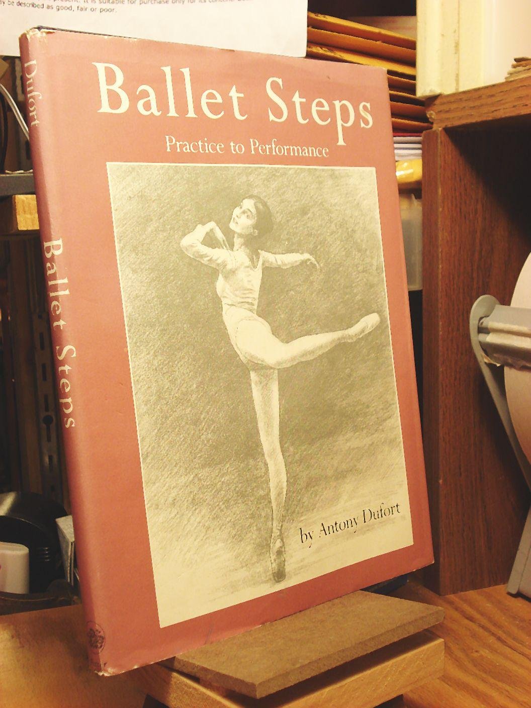 Ballet Steps: Practice to Performance: Dufort, Antony: 9780517577707 ...