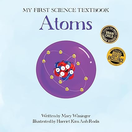 Atoms (My First Science Textbook) (Volume 1): Wissinger, Mary, Coveyou ...