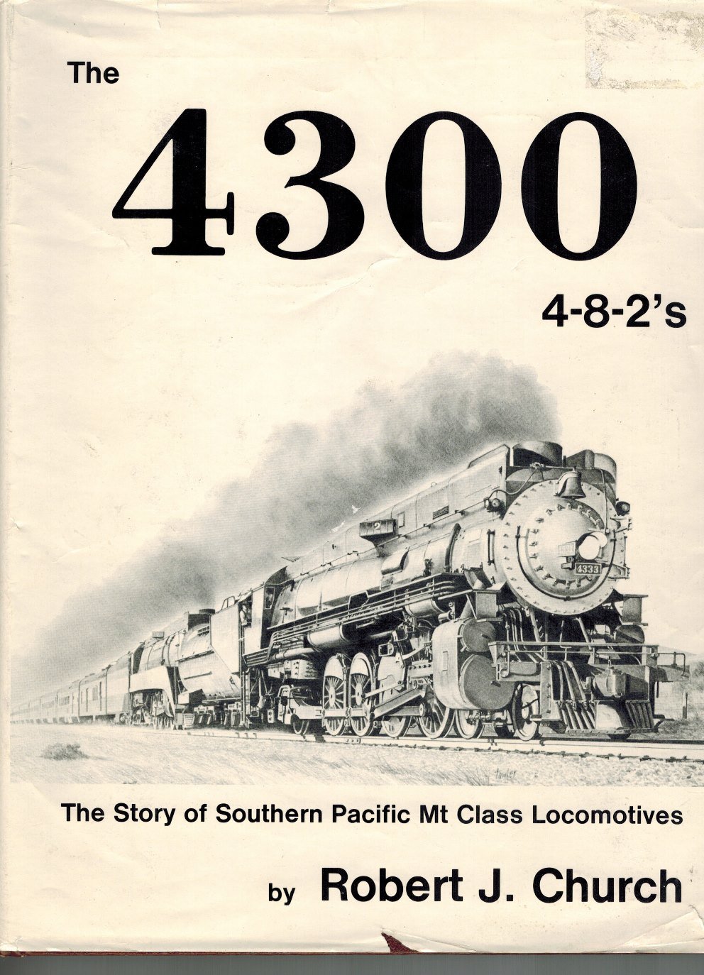 The 4300 4-8-2's: Southern Pacific's Mt-Class Locomotives: Robert J ...