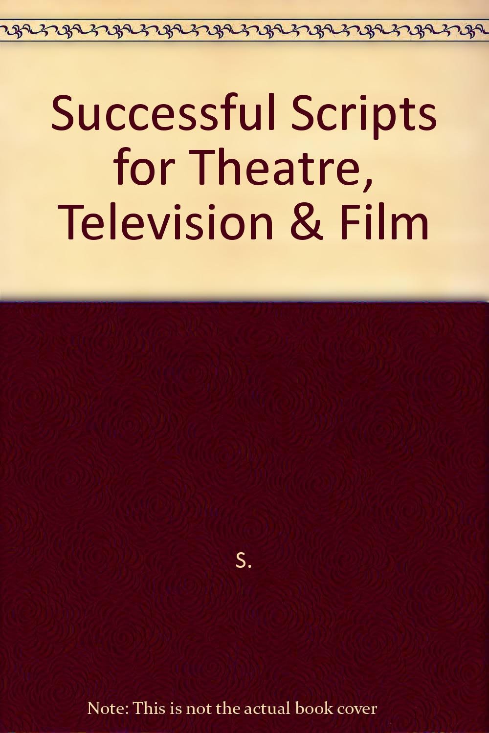 Successful Scripts for Theatre, Television & Film: S: Amazon.com: Books