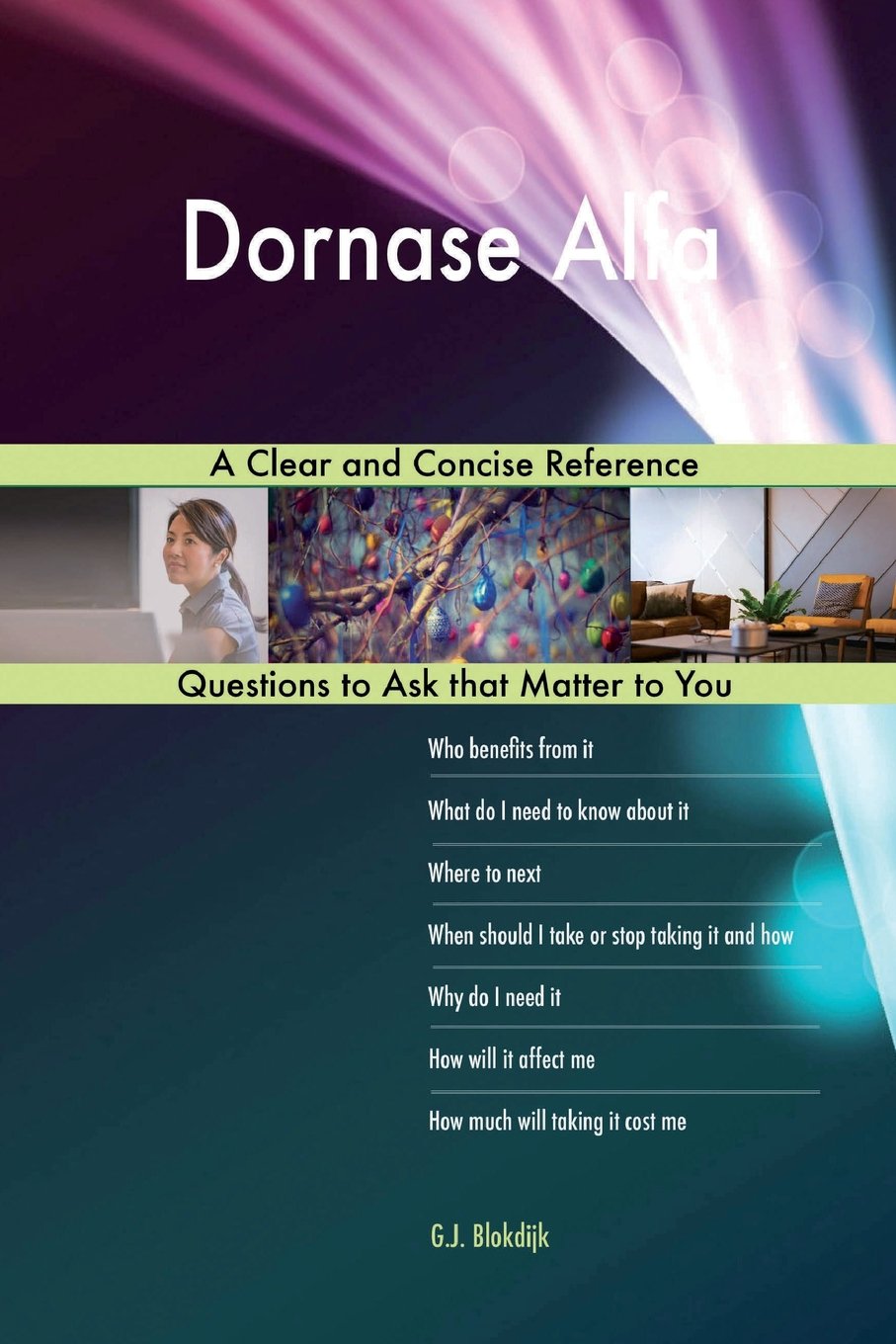 Dornase Alfa; A Clear and Concise Reference: Blokdijk, G.J ...