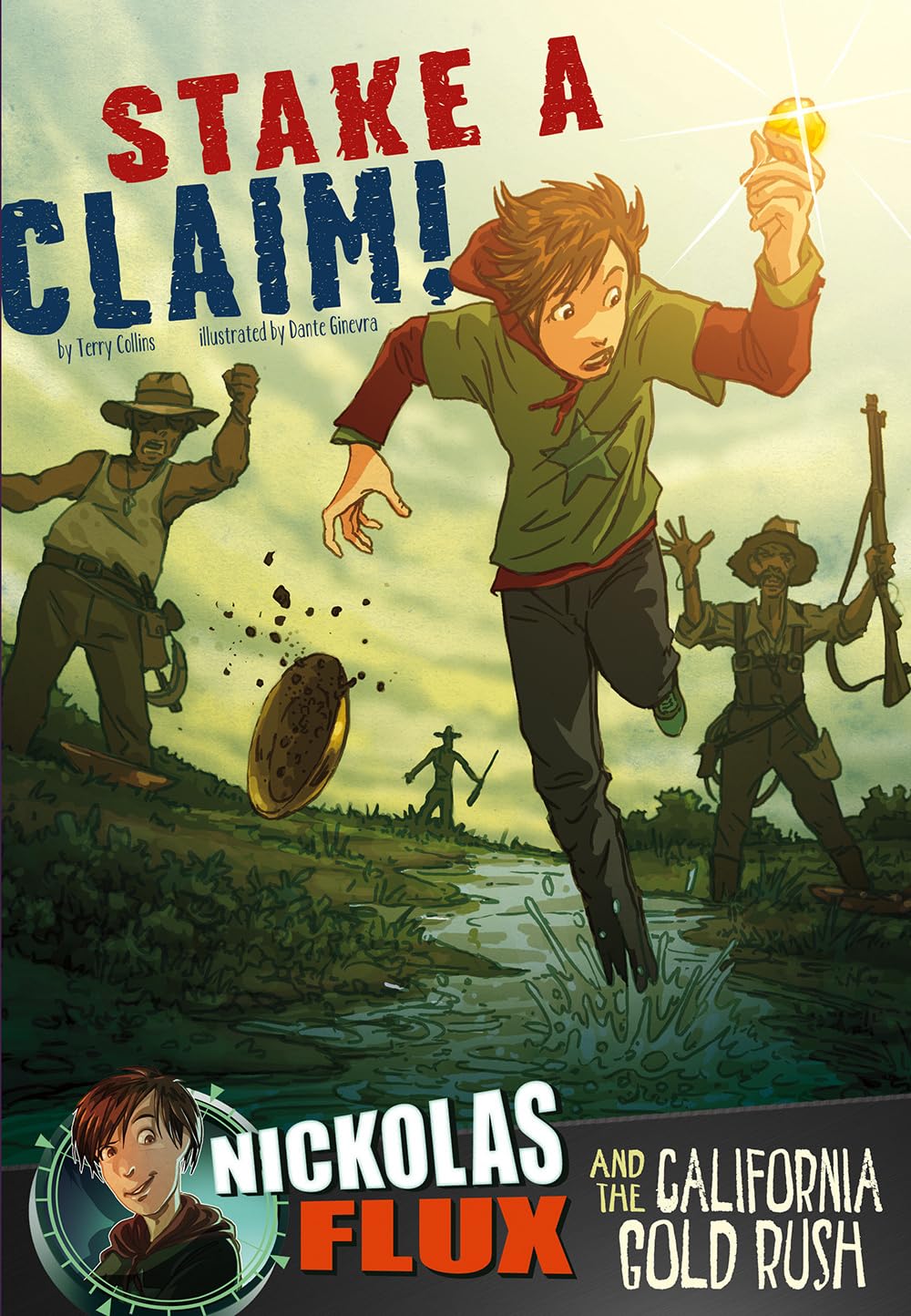 Stake a Claim!: Nickolas Flux and the California Gold Rush (Nickolas ...