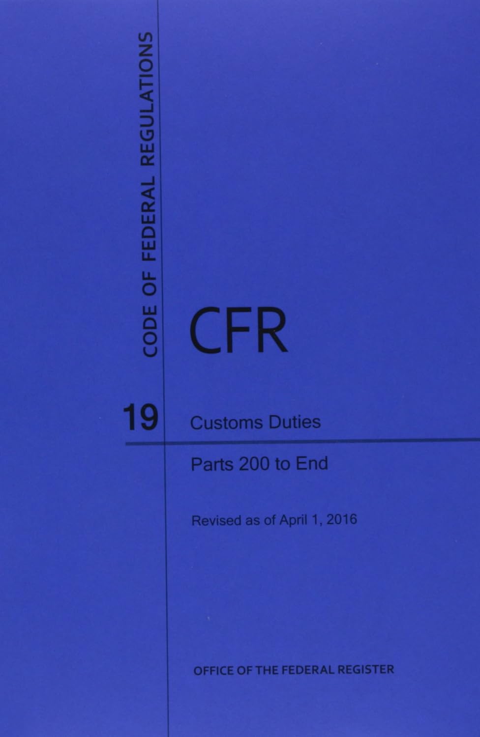 Code of Federal Regulations Title 19, Customs Duties, Parts 200-End ...