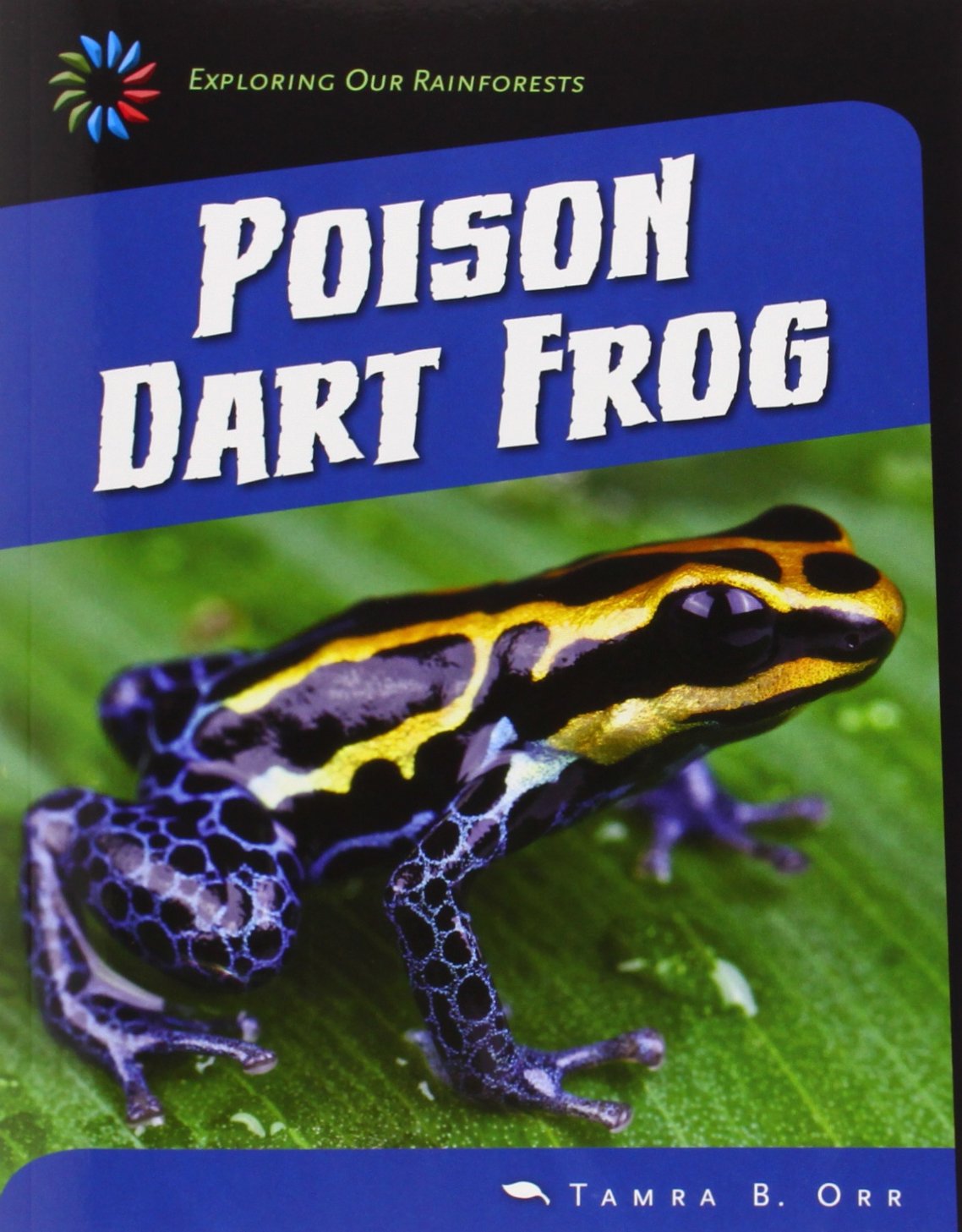 Poison Dart Frog (21st Century Skills Library: Exploring Our ...