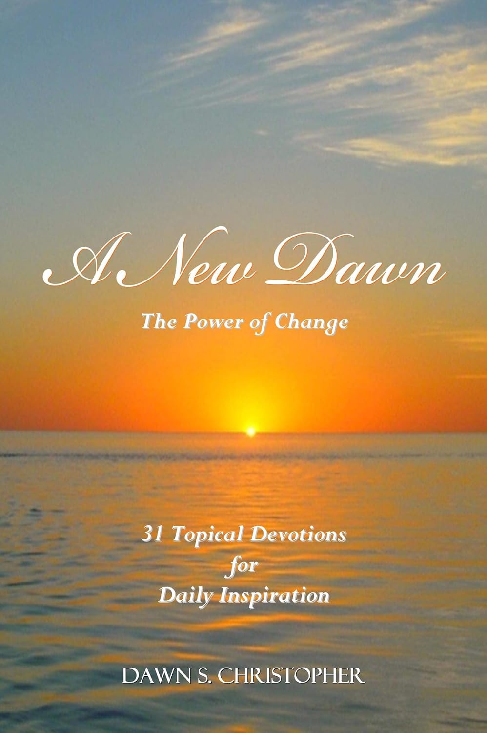 A New Dawn: The Power of Change 31 Topical Devotions For Daily ...
