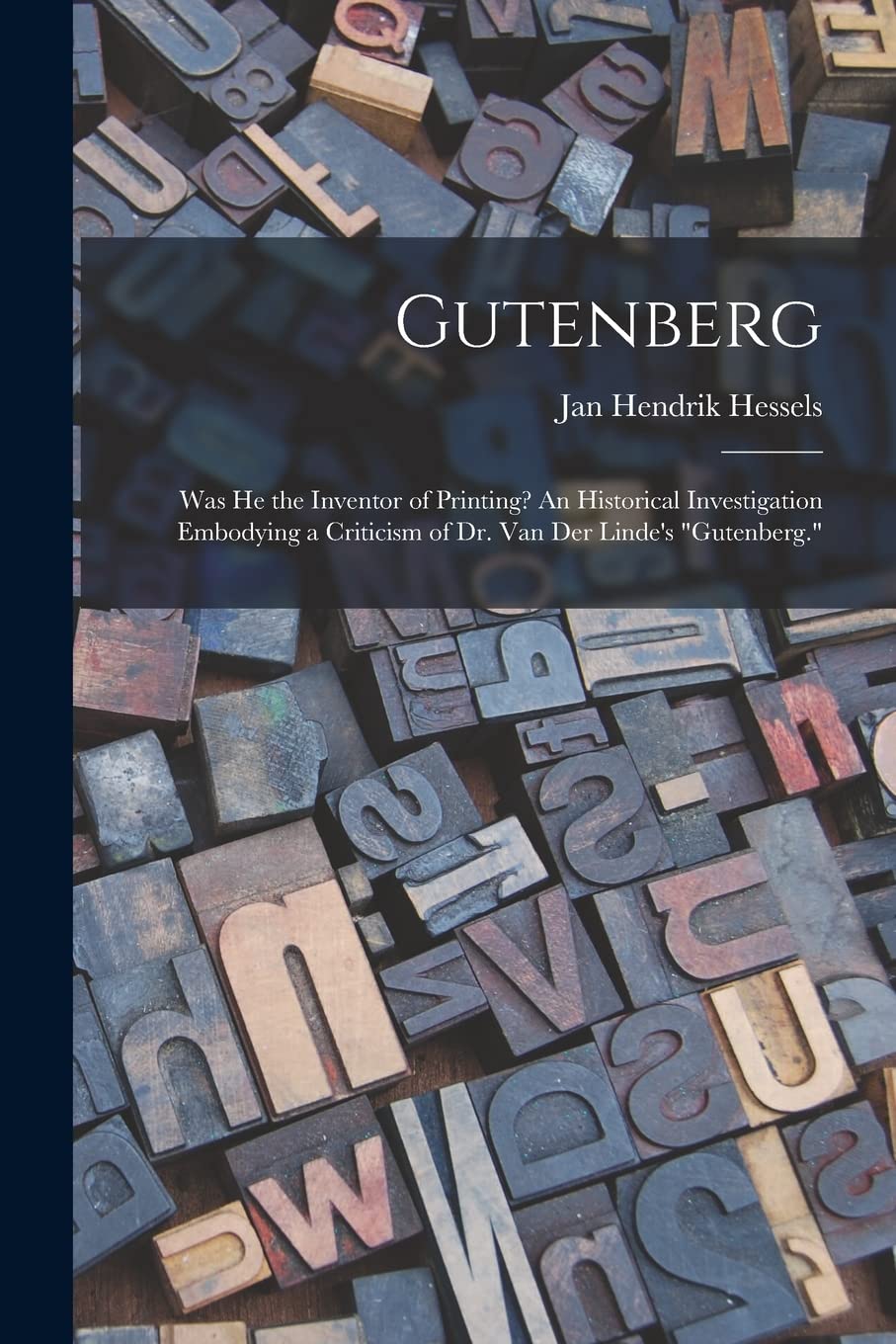 Gutenberg Was He The Inventor Of Printing An Historical Investigation ...