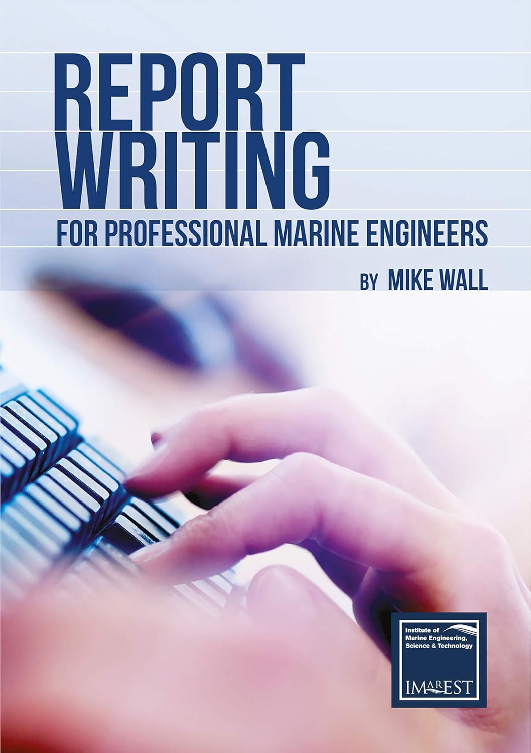Report Writing for Professional Marine Engineers: Wall, Mike ...