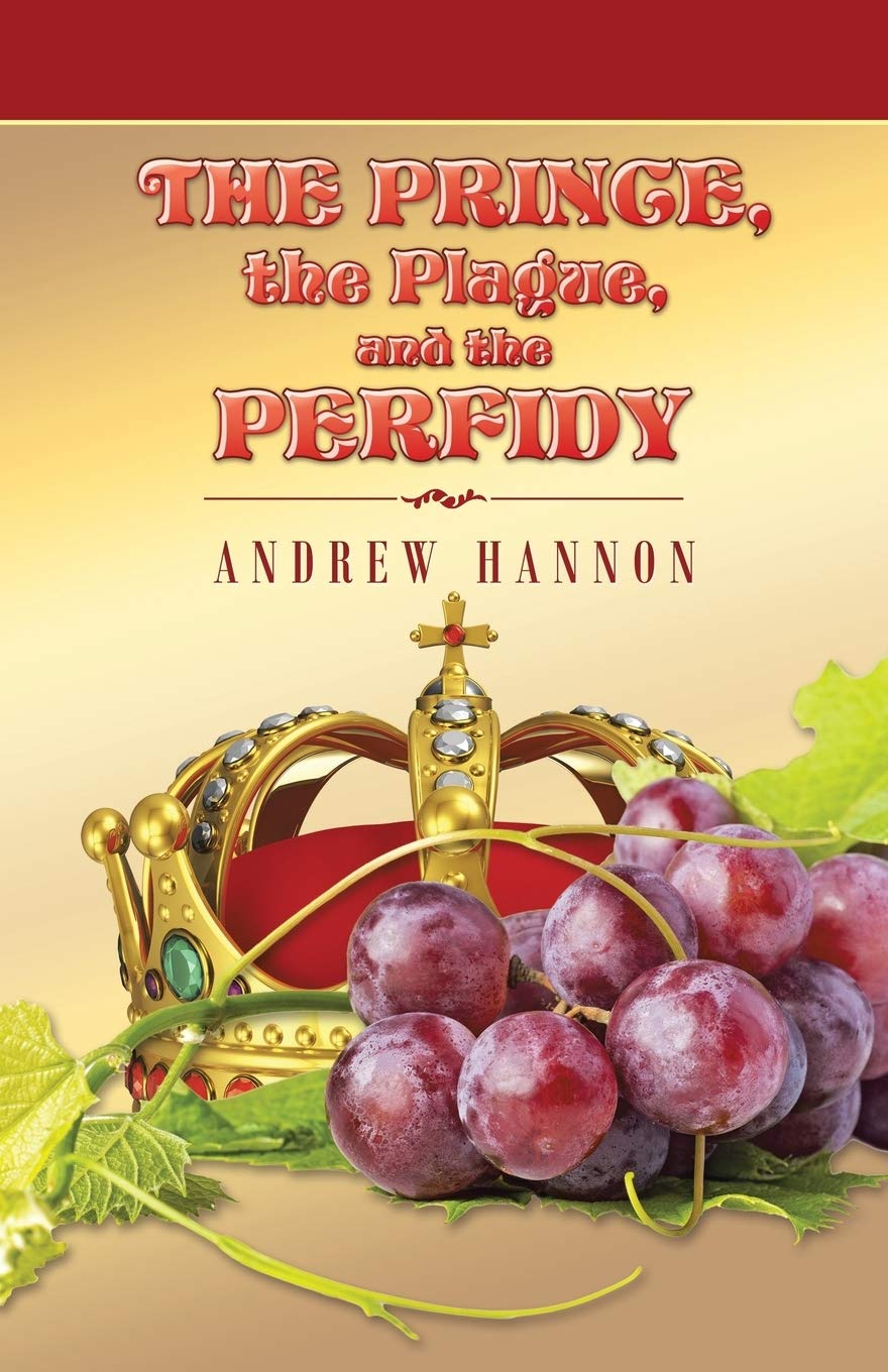 The Prince, the Plague, and the Perfidy: Hannon, Andrew: 9781491780183 ...