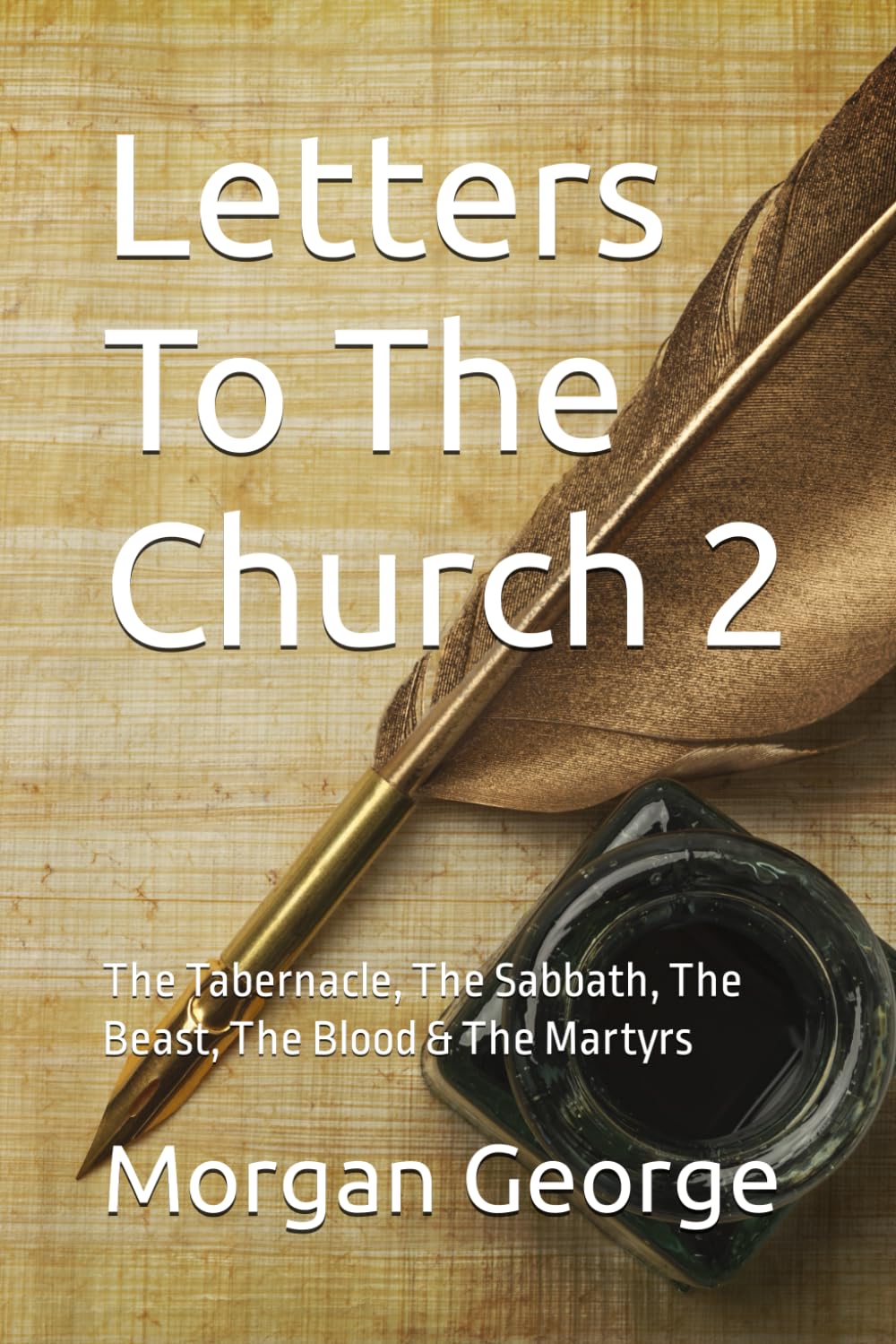 Letters To The Church 2: The Tabernacle, The Sabbath, The Beast, The ...