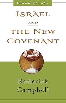 Israel and the New Covenant: Campbell, Roderick: 9780875521619: Amazon ...