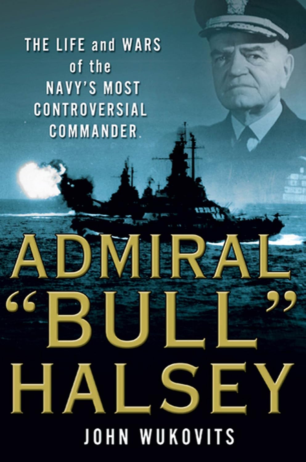 Amazon.com: Admiral "Bull" Halsey: The Life and Wars of the Navy's Most ...