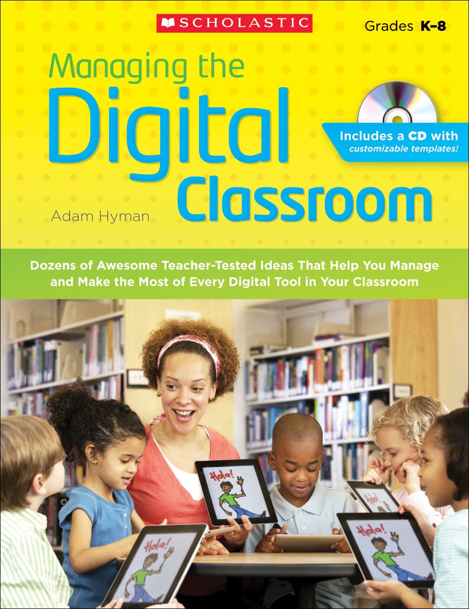 Managing the Digital Classroom: Dozens of Awesome Teacher-Tested Ideas ...