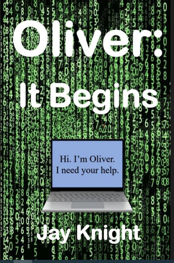Oliver: It Begins (Oliver A.I. Book 1) - Kindle edition by Knight, Jay ...
