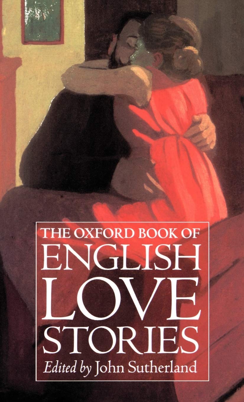 The Oxford Book of English Love Stories: Sutherland, John ...