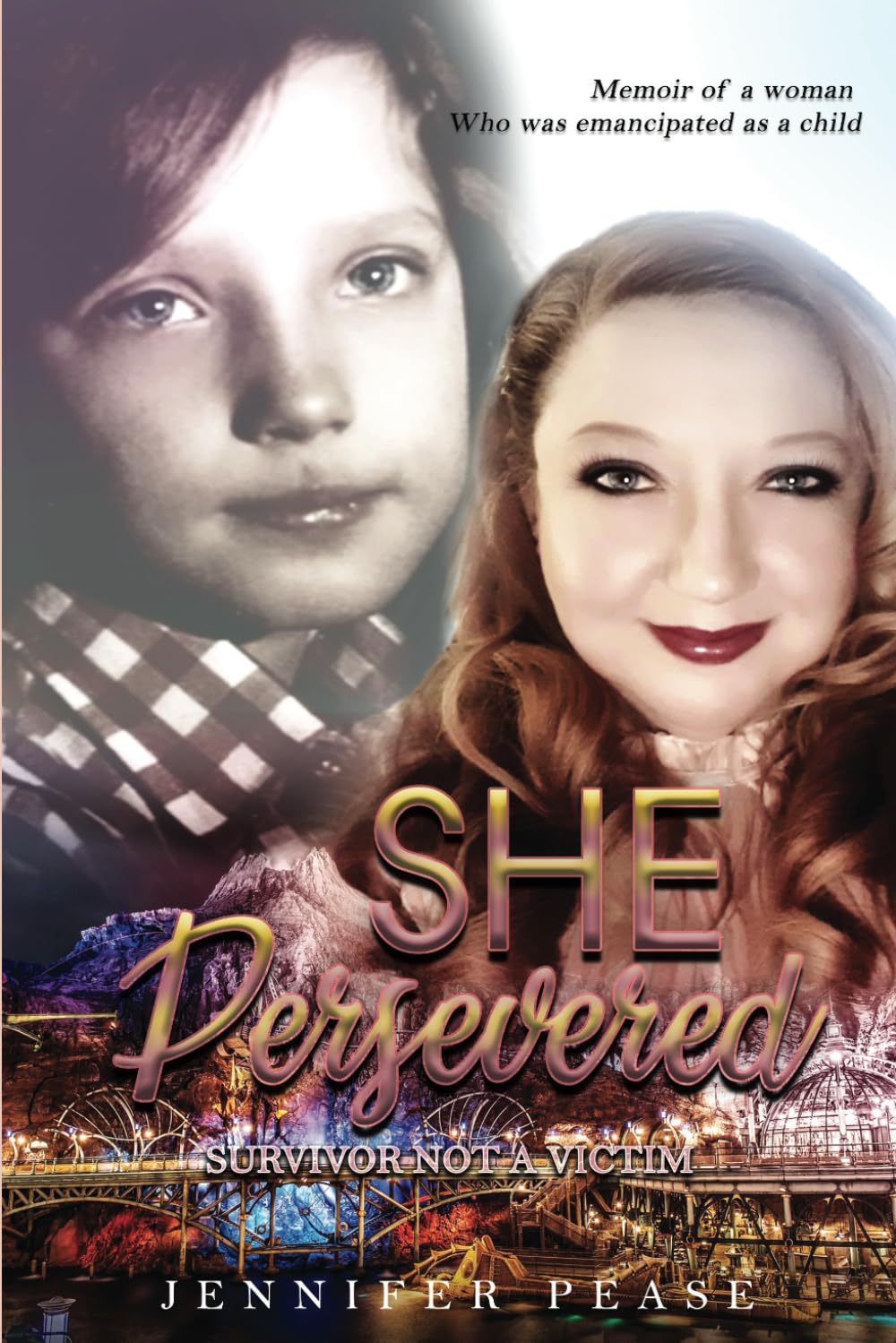 She persevered: Memoir of a woman who was emancipated as a child: Pease ...
