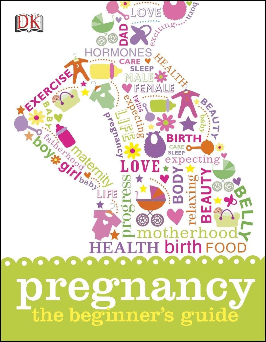 Pregnancy: The Beginner's Guide: DK: 9781465415790: Amazon.com: Books
