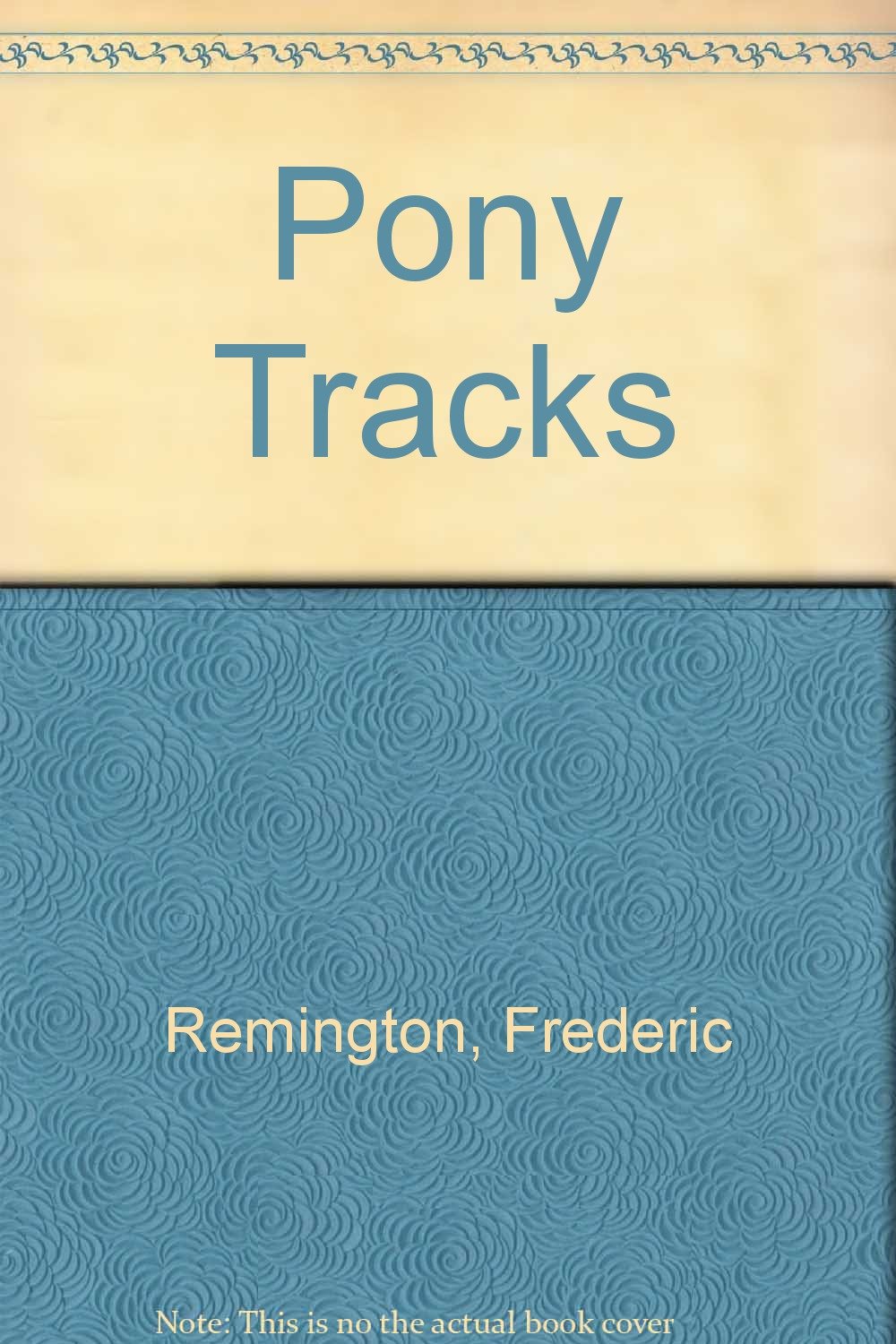 Pony Tracks: Frederic Remington: Amazon.com: Books