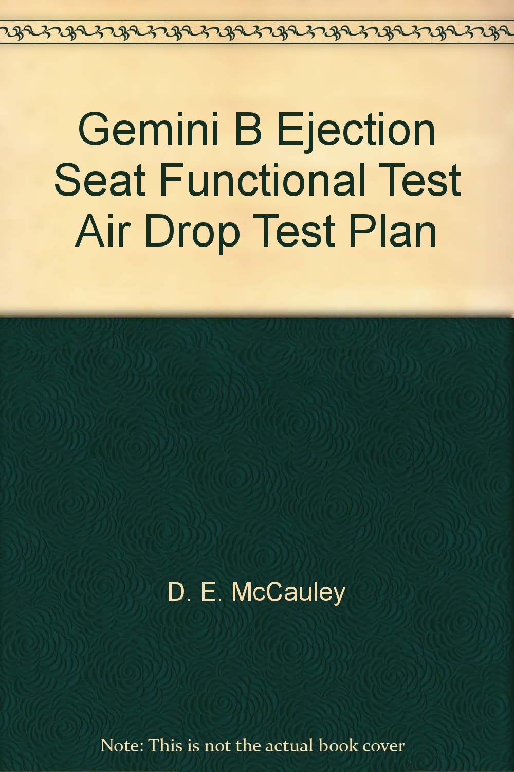 Gemini B Ejection Seat Functional Test Air Drop Test Plan: D. E ...