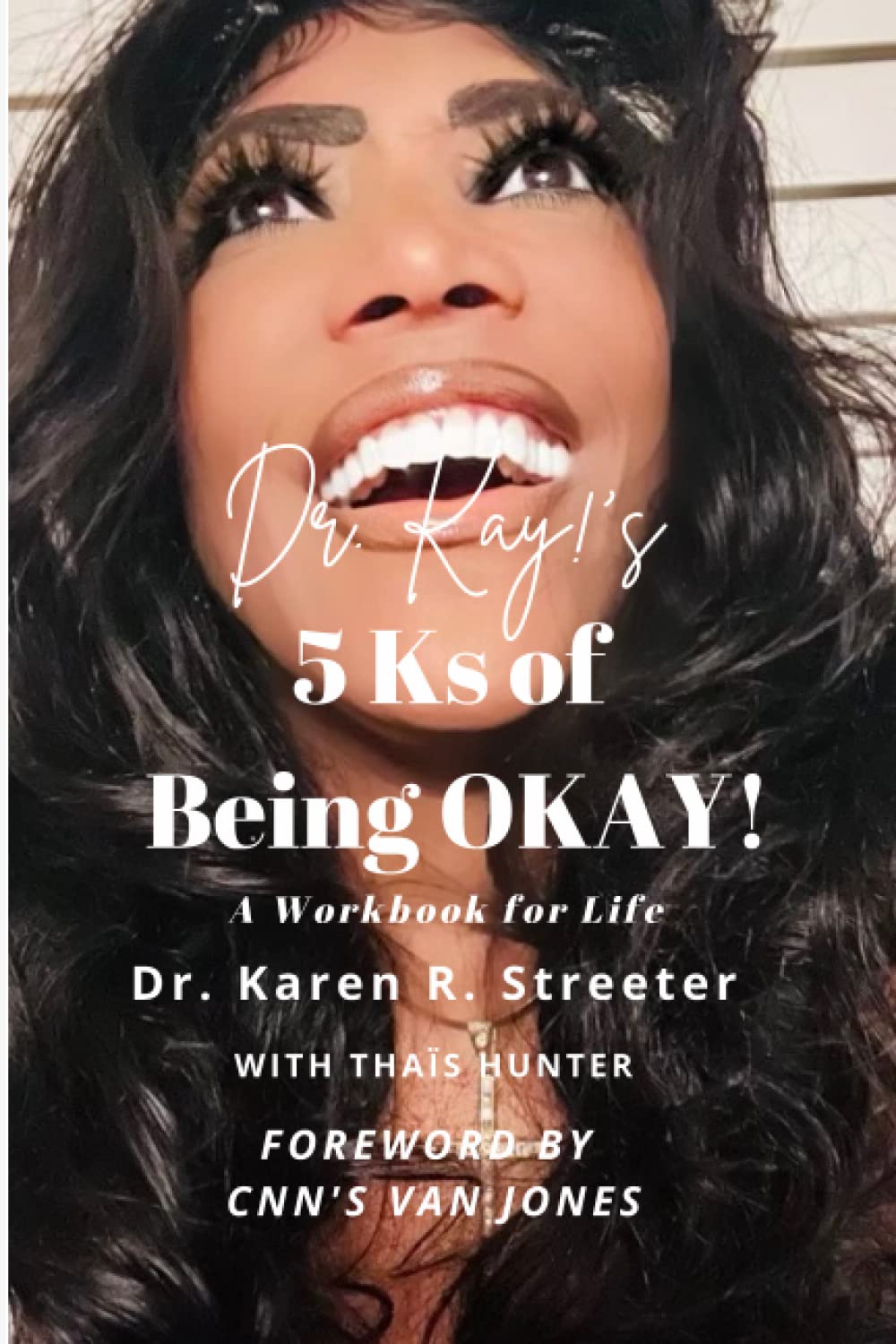 Dr. Kay!'s 5 Ks of Being OKAY!: A Workbook for Life: Streeter, Dr ...