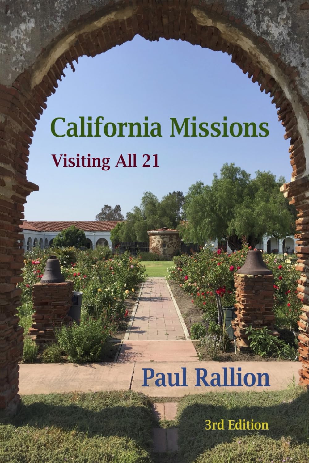 California Missions, Visiting All 21: Rallion, Paul: 9798370459146 ...
