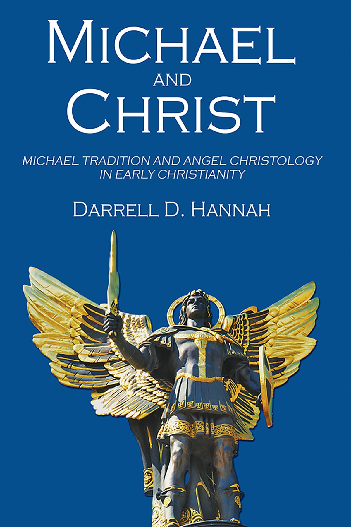 Michael and Christ: Michael Tradition and Angel Christology in Early ...