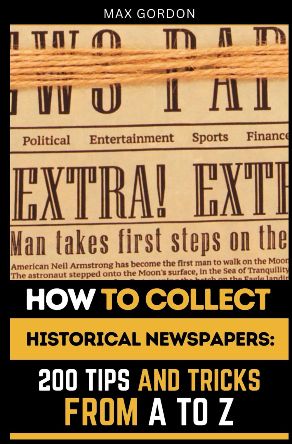 How to Collect Historical Newspapers: 200 Tips and Tricks from A to Z ...